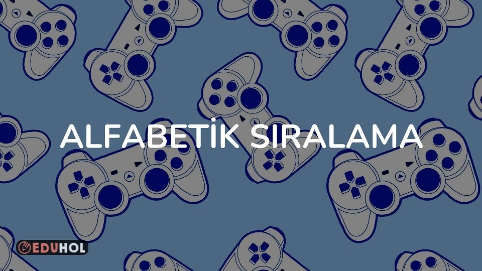 Alfabetik Sıralama · Eduhol - Etkinlik İndir Oyun Oyna Test Çöz Video İzle