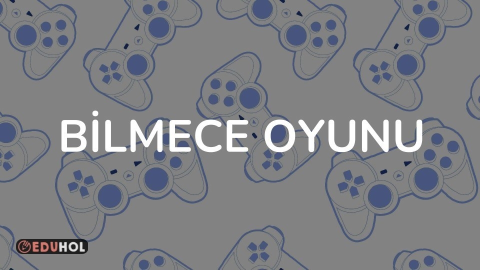 Bilmece Oyunu · Eduhol - Etkinlik İndir Oyun Oyna Test Çöz Video İzle