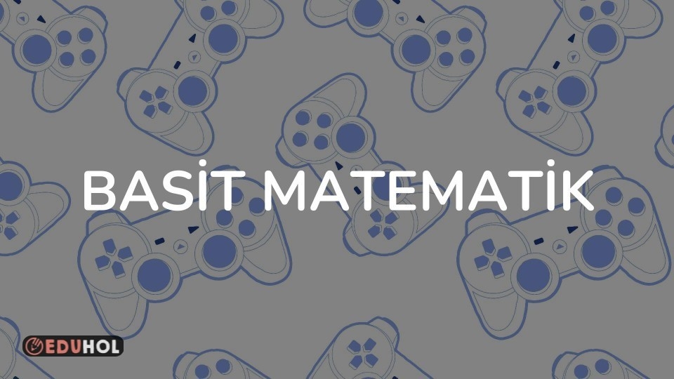 Basit Matematik · Eduhol - Etkinlik İndir Oyun Oyna Test Çöz Video İzle