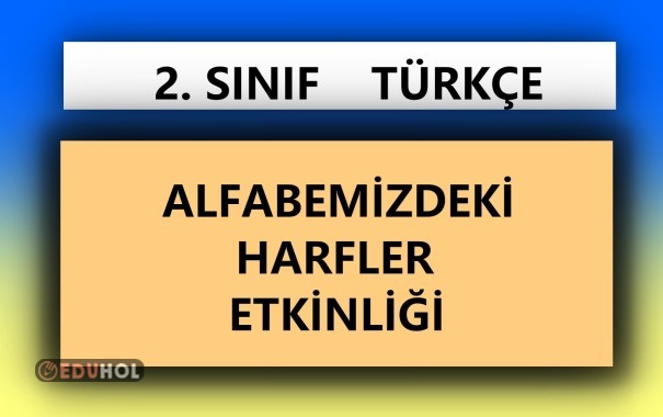 2. Sınıf - Türkçe : Alfabemizd... · Eduhol - Etkinlik İndir Oyun Oyna ...