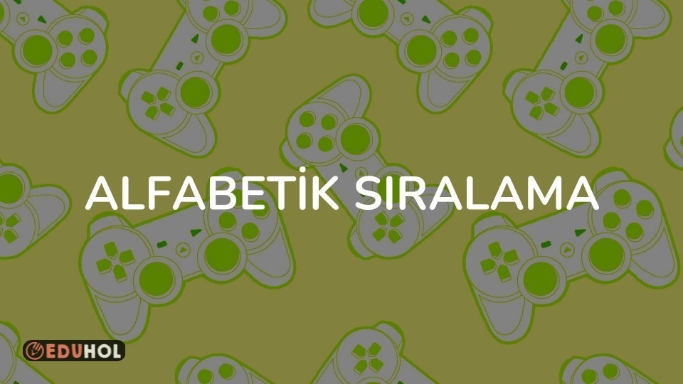Alfabetik Sıralama · Eduhol - Etkinlik İndir Oyun Oyna Test Çöz Video İzle