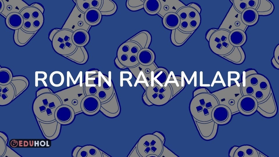 Romen Rakamları · Eduhol - Etkinlik İndir Oyun Oyna Test Çöz Video İzle