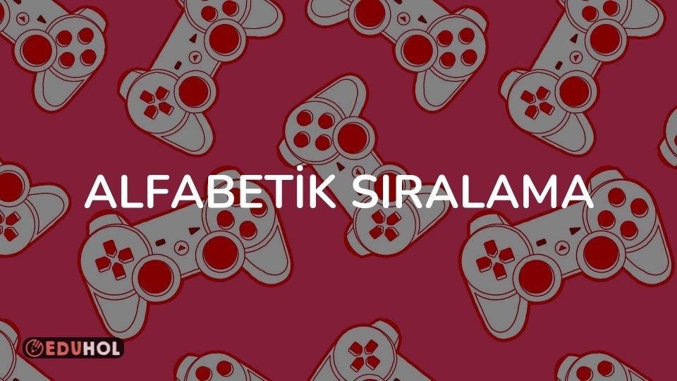 Alfabetik Sıralama · Eduhol - Etkinlik İndir Oyun Oyna Test Çöz Video İzle